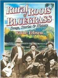 Rural Roots of Bluegrass: Songs, Stories & History by Wayne Erbsen ...