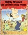 Mighty Mountain and the Three Strong Women by Irene Hedlund | Goodreads