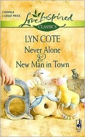 Never Alone/New Man in Town (Love Inspired Classics) by Lyn Cote ...
