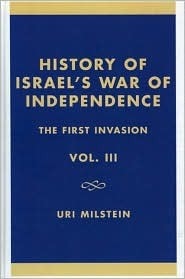 History of Israel's War of Independence: The First Invasion, Volume III ...