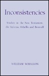 Inconsistencies: Studies in the New Testament, the Inferno, Othello and ...