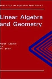 Linear Algebra and Geometry by Aleksei Ivanovich Kostrikin | Goodreads