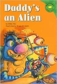 Daddy's An Alien (Read-It! Readers) by Bruno St-Aubin | Goodreads