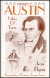 Stephen F. Austin the Father of Texas by Jean Flynn | Goodreads