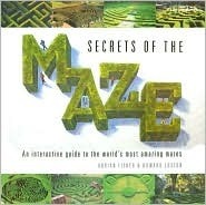 Secrets of the Maze: An Interactive Guide to the World's Most Amazing ...