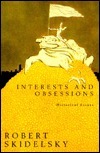 Interests And Obsessions - Historical Essays by Robert Skidelsky ...