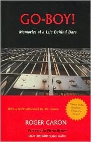 Go-Boy: Memories of a Life Behind Bars by Roger Caron | Goodreads