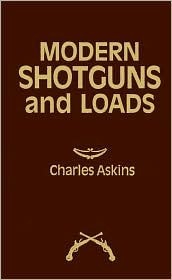 Modern Shotguns and Loads by Charles Askins | Goodreads