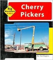 Cherry Pickers (Machines at Work) by Hal Rogers | Goodreads
