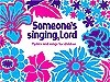 Someone's Singing, Lord: Hymns and Songs for Children by Beatrice ...