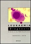 Leukaemia Diagnosis: A Guide to the Fab Classification by Barbara J ...