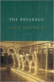The Breakage: Poems by Glyn Maxwell | Goodreads