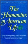 The Humanities in American Life: Report of the Commission on the ...