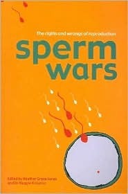 Sperm Wars: The Rights and Wrongs of Reproduction by australian ...