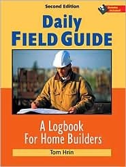 Daily Field Guide: A Logbook for Home Builders, Second Edition by Tom ...