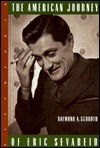 The American Journey of Eric Sevareid by Raymond A. Schroth | Goodreads