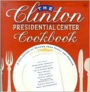 The Clinton Presidential Center Cookbook: A Collection of Recipes from ...