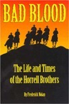 Bad Blood: The Life and Times of the Horrell Brothers by Frederick ...