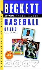 The Official Beckett Price Guide to Baseball Cards 2007, Edition #27 by ...