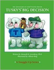 Tusky's Big Decision: The Adventures of Tusky and His Friends by ...