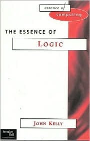 The Essence of Logic by John Kelly | Goodreads