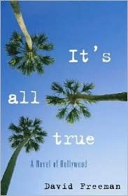 It's All True: A Novel of Hollywood by David Freeman | Goodreads