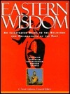 Eastern Wisdom: An Illustrated Guide to the Religions and Philosophies ...