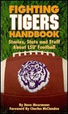 Fighting Tigers Handbook: Stories, Stats and Stuff about LSU Football by Dave Moorman | Goodreads