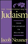 The Transformation of Judaism: From Philosophy to Religion by Jacob ...