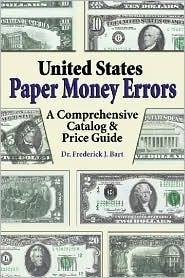 United States Paper Money Errors: A Comprehensive Catalog & Price Guide ...