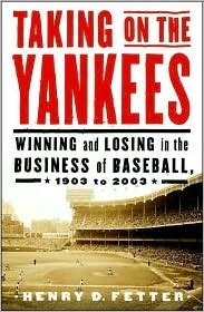 Taking on the Yankees: Winning and Losing in the Business of Baseball ...