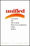 Unified: A Course on Truth and Practical Guidance from Babaji by Roger ...