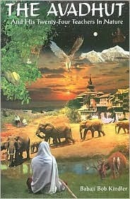 The Avadhut And His Twenty-Four Teachers In Nature by Babaji Bob ...