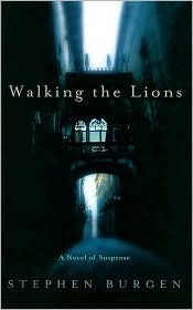 Walking the Lions: A Novel of Suspense by Stephen Burgen | Goodreads