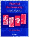 Physical Biochemistry: Principles and Applications by David Sheehan ...
