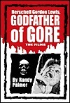 Herschell Gordon Lewis, Godfather of Gore: The Films by Randy Palmer | Goodreads
