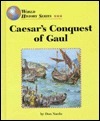Caesar's Conquest of Gaul (World History) by Don Nardo | Goodreads