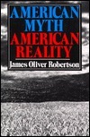 American Myth, American Reality by James Oliver Robertson | Goodreads