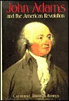 John Adams and the American Revolution by Catherine Drinker Bowen ...