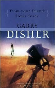 From Your Friend, Louis Deane by Garry Disher | Goodreads