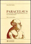 Paracelsus: An Introduction to Philosophical Medicine in the Era of the ...
