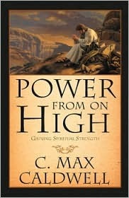 Power from on High by C. Max Caldwell | Goodreads