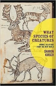 What Species of Creatures: Animal Relations from the New World by ...