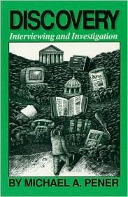 Discovery Interviewing and Investigation by Michael A. Pener | Goodreads