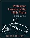 Prehistoric Hunters of the High Plains by George C. Frison | Goodreads