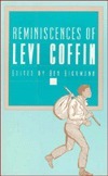 Reminiscences of Levi Coffin: The Reputed President of the Underground Railroad by Levi Coffin ...