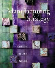 Manufacturing Strategy: Text and Cases by Terry J Hill | Goodreads