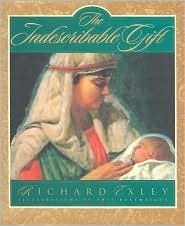 The Indescribable Gift by Richard Exley | Goodreads