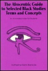 Afrocentric Guide to Selected Black Studies Terms and Concepts: An ...
