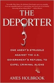 The Deporter: One Agent's Struggle Against the U.S. Government's ...